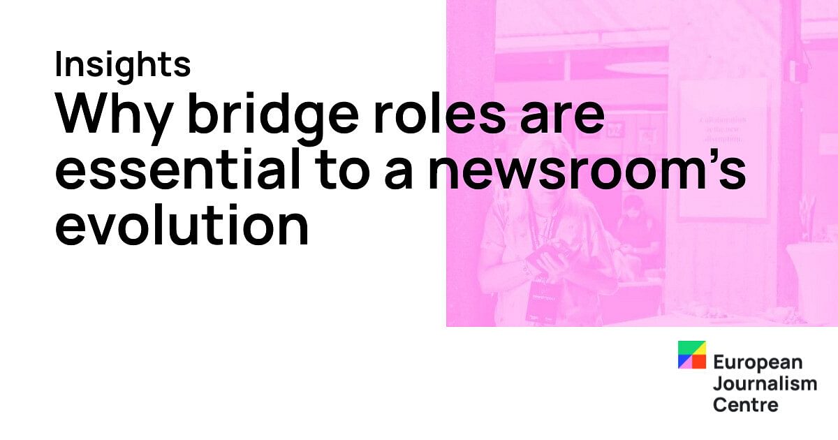 Why bridge roles are essential to a newsroom’s evolution | EJC.net