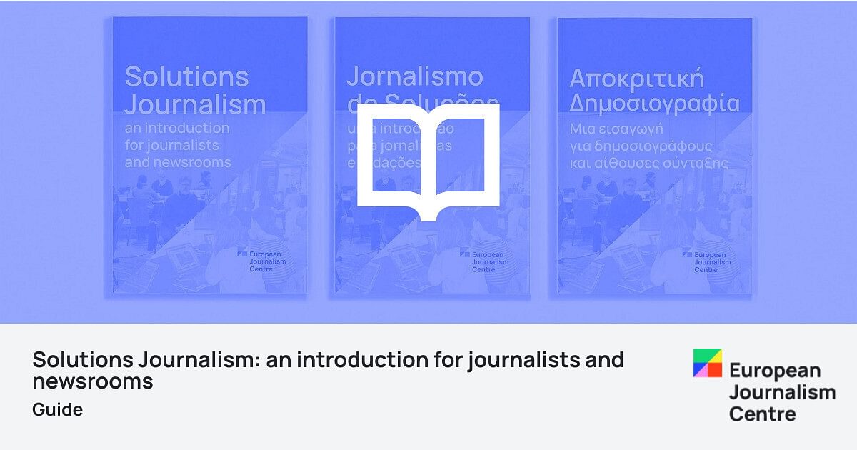 Solutions Journalism: an introduction for journalists and… | EJC.net